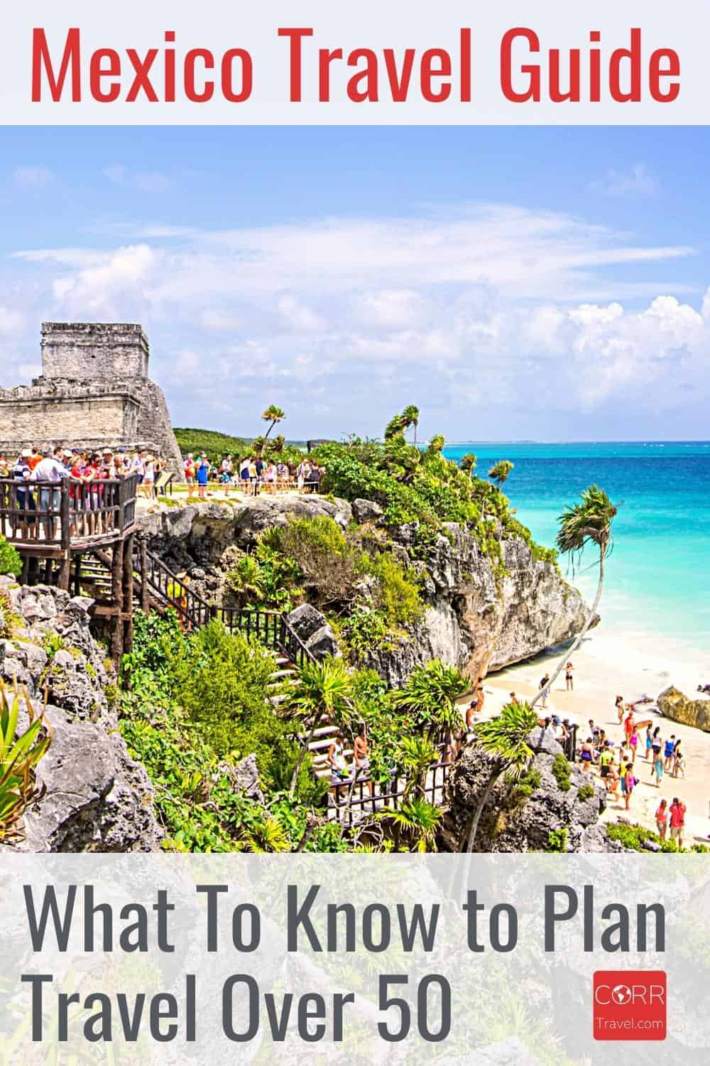 Mexico Travel Guide for Solo Travel Over 50 | CORR Travel